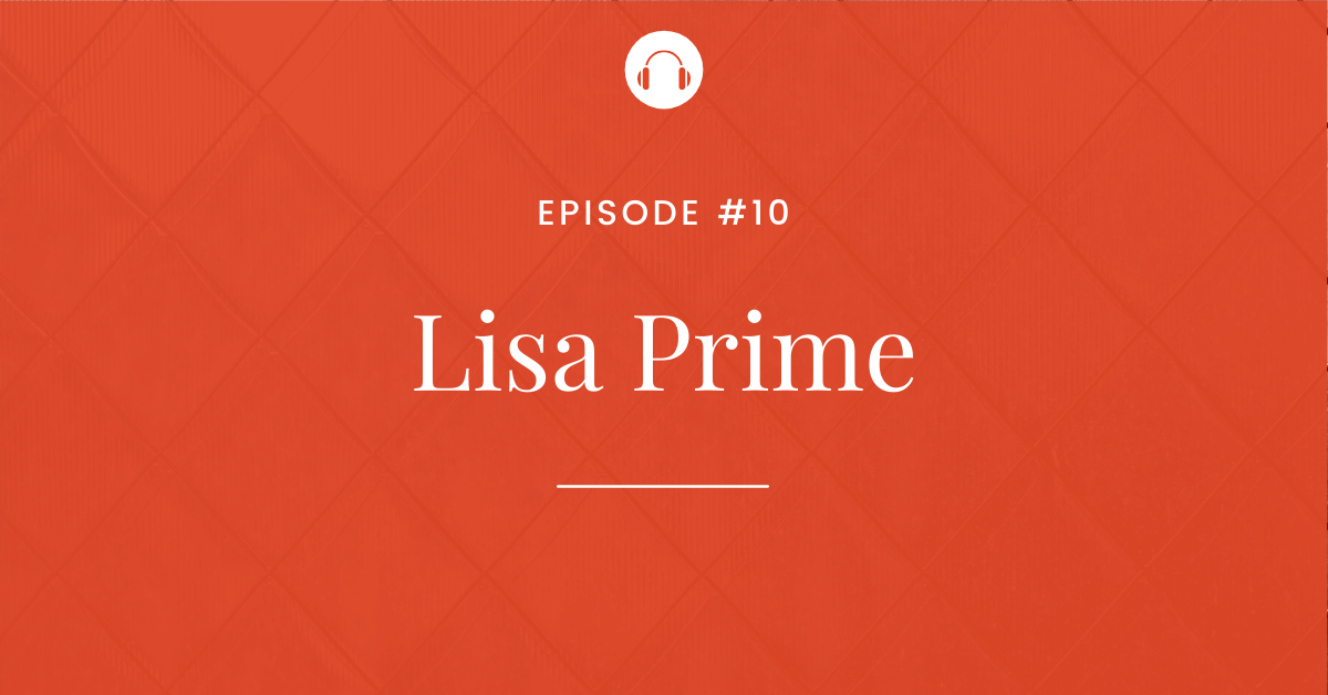 Episode #10: Lisa Prime - Creative Resolutions